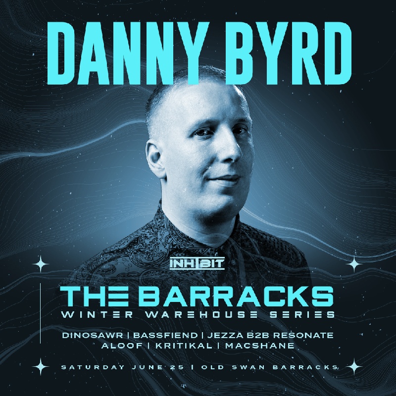 Megatix - The Barracks: Inhibit Presents Danny Byrd