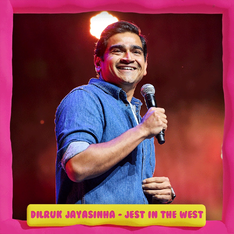 Megatix - DILRUK JAYASINHA - JEST IN THE WEST